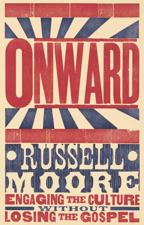 A Review of “Onward” by Russell Moore | Servants of Grace