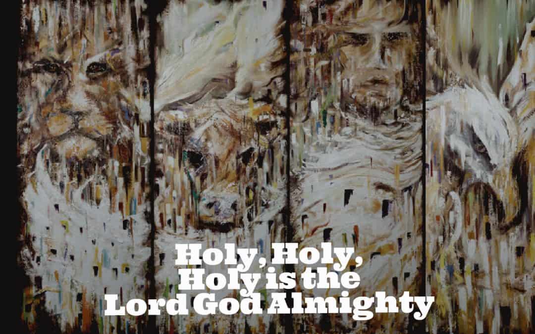 Holy, Holy, Holy is the Lord God Almighty | Servants of Grace