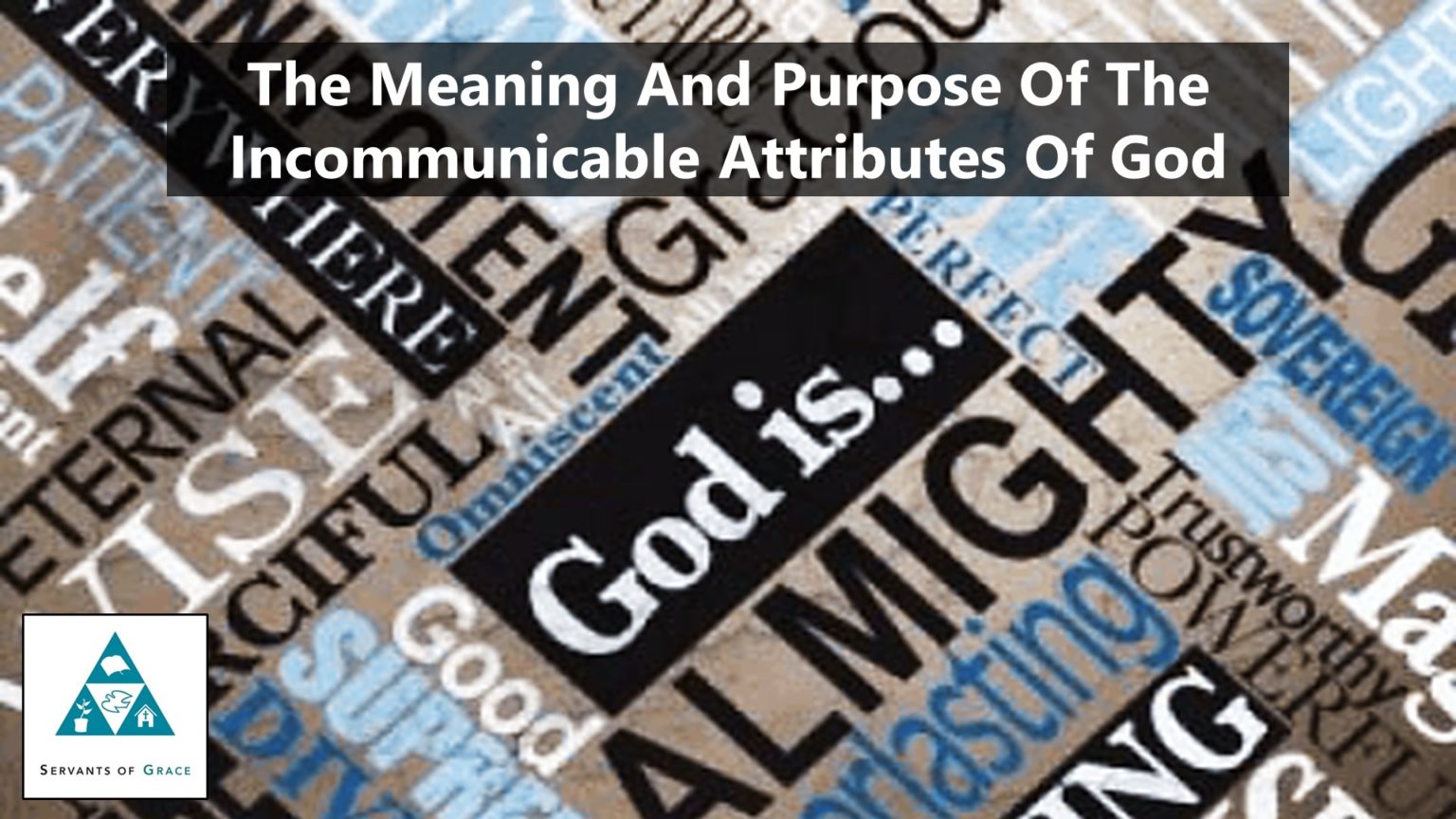 The Meaning And Purpose Of The Incommunicable Attributes Of God