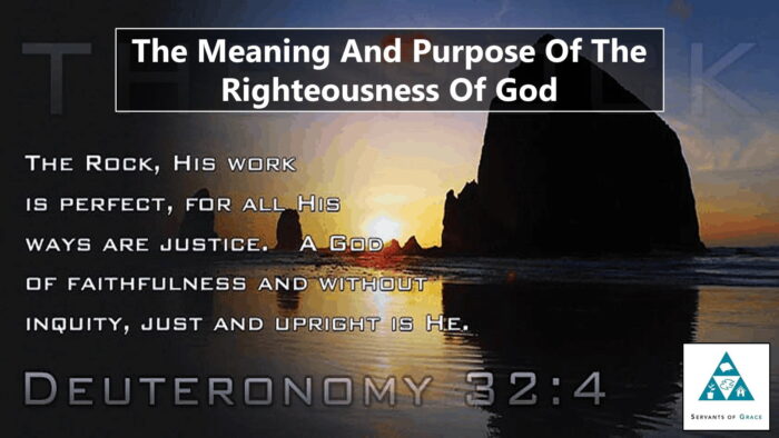 The Meaning And Purpose Of The Righteousness Of God