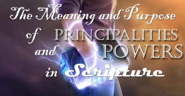 The Meaning and Purpose of Principalities and Powers in Scripture