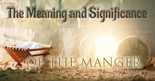 The Meaning and Significance of the Manger