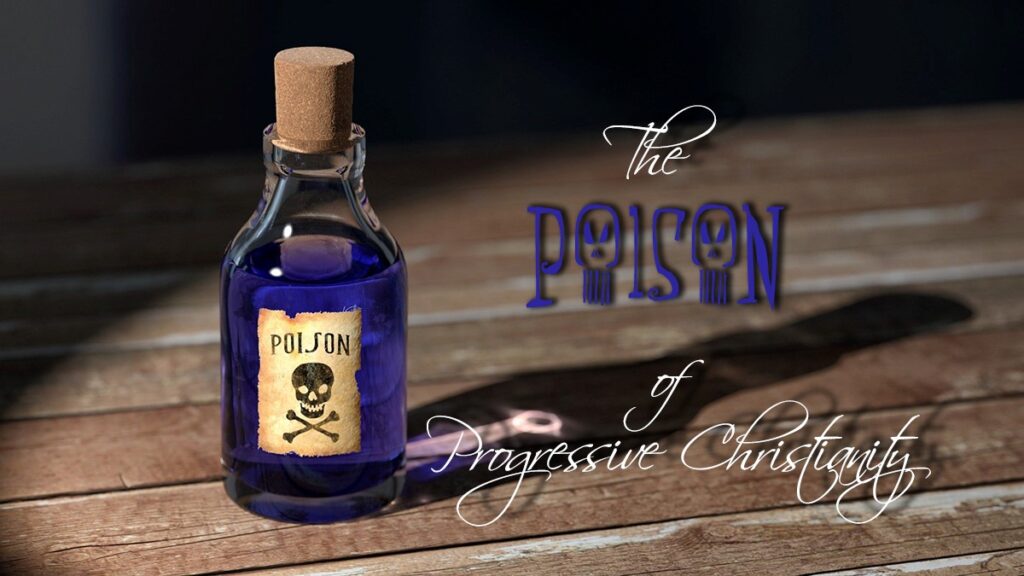 The Poison of Progressive Christianity