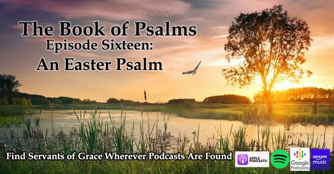 An Easter Psalm | Servants of Grace