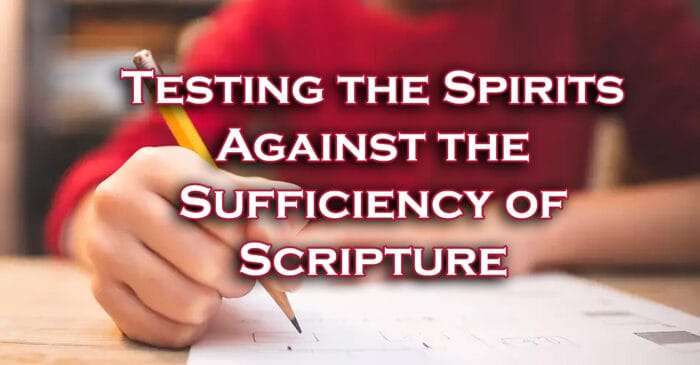 Testing the Spirits Against the Sufficiency of Scripture