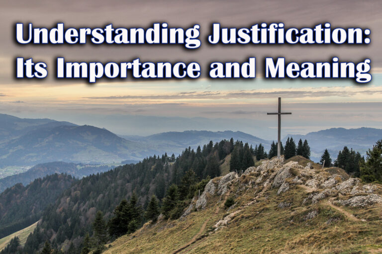 Understanding Justification: Its Importance and Meaning