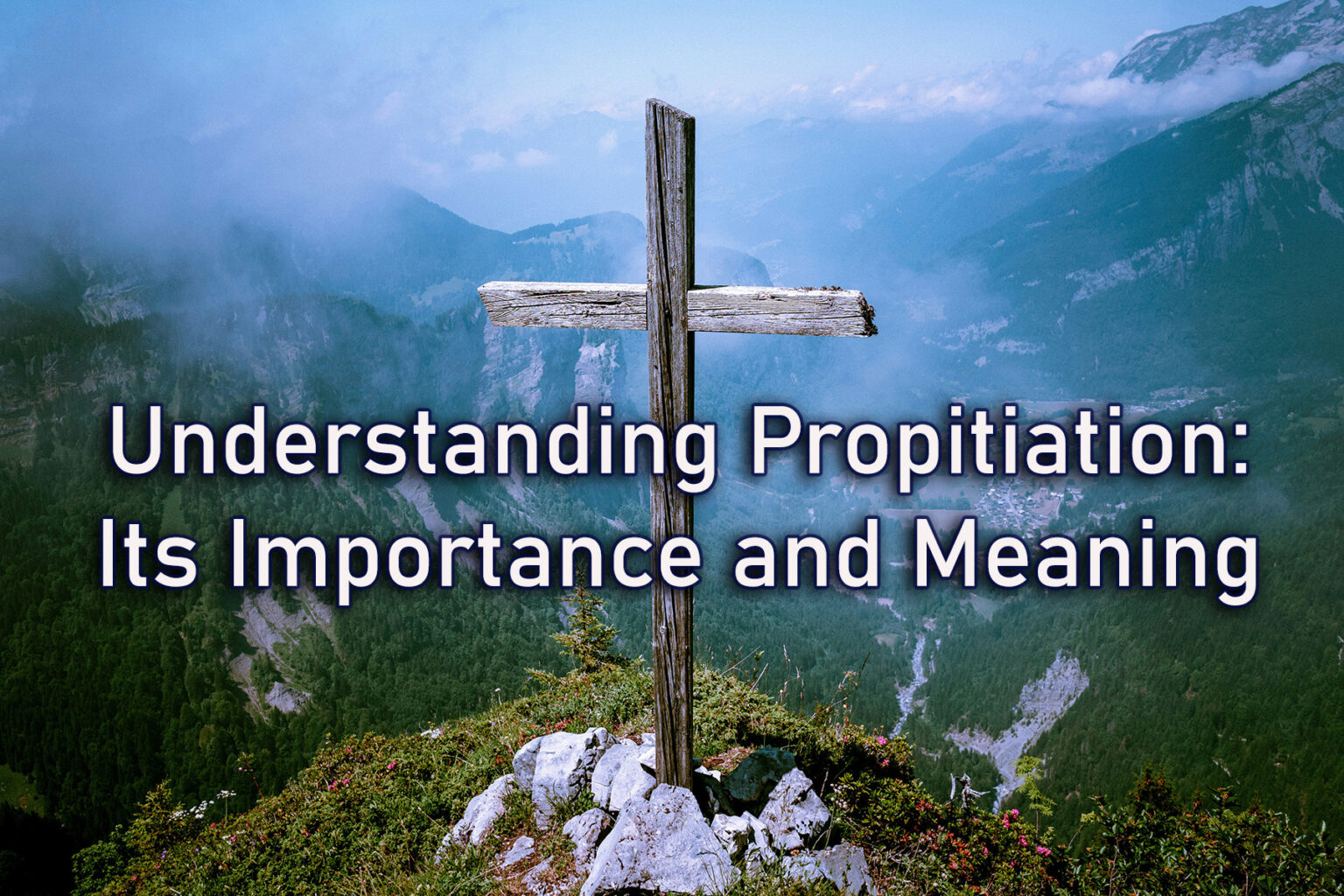 Understanding Propitiation: Its Importance and Meaning
