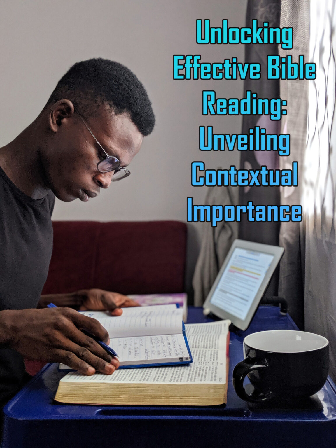 Unlocking Effective Bible Reading: Unveiling Contextual Importance