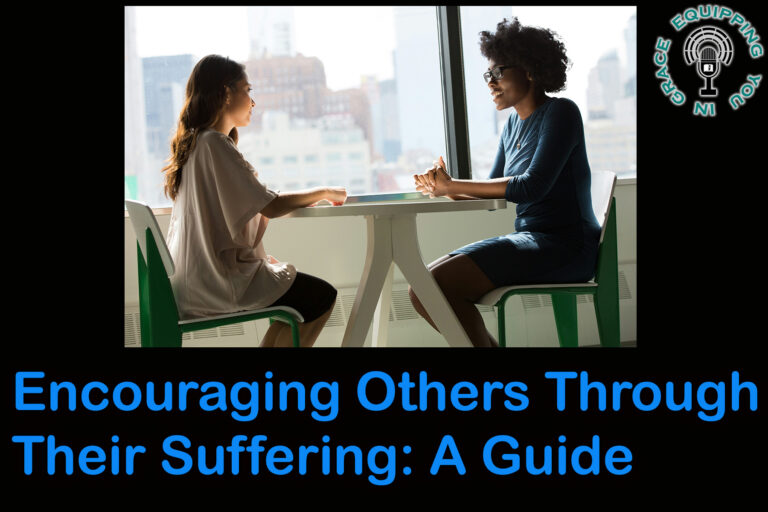 Encouraging Others Through Their Suffering: A Guide