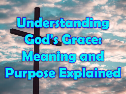 Understanding God's Grace: Meaning and Purpose Explained