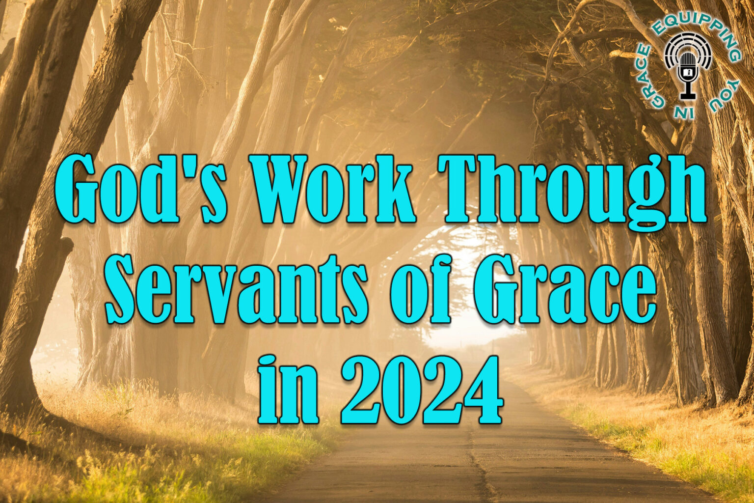 God's Work Through Servants of Grace in 2024