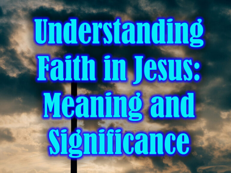 Understanding Faith in Jesus: Meaning and Significance