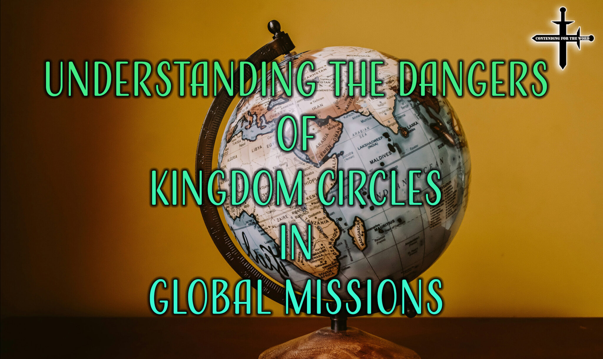 Understanding the Dangers of Kingdom Circles in Global Missions