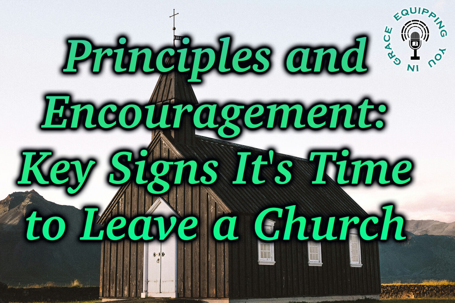 Principles and Encouragement: Key Signs It's Time to Leave a Church