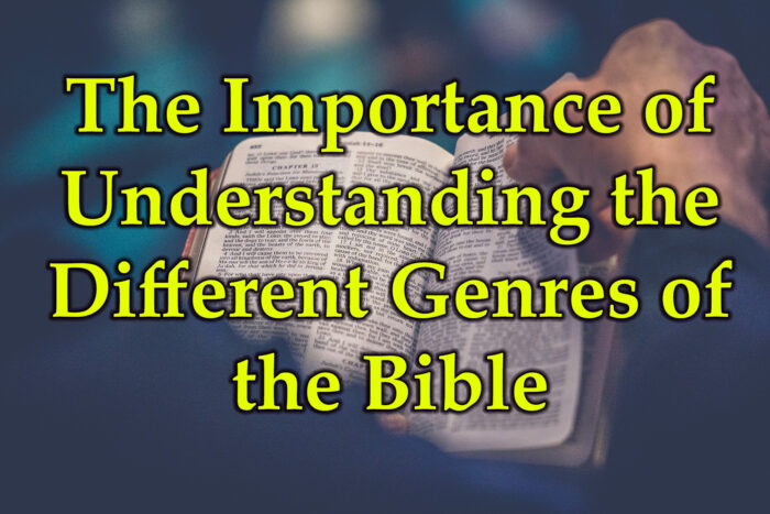 The Importance of Understanding the Different Genres of the Bible