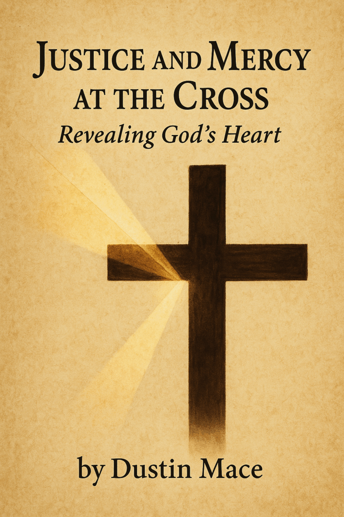 Justice and Mercy at the Cross: Revealing God’s Heart