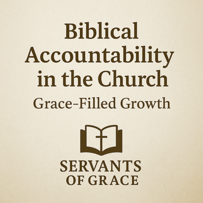 Biblical Accountability in the Church: Grace-Filled Growth